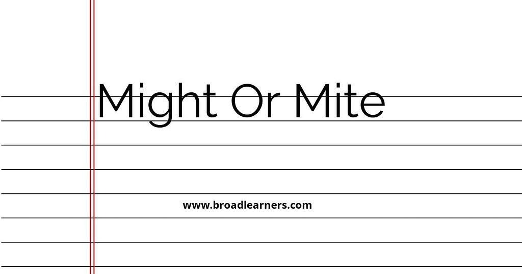 Might or Mite - Common Grammar Mistake - [word] or [word] - BroadLearners