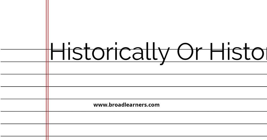 Historically or Historically - Common Grammar Mistake - [word] or [word ...