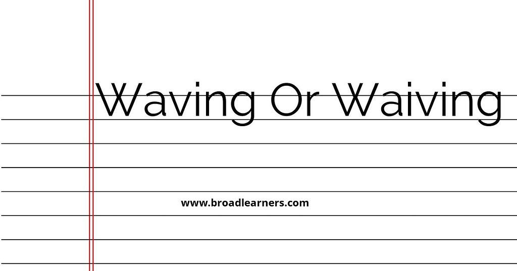 Waving or Waiving or Wavering - Common Grammar Mistake - [word] or ...