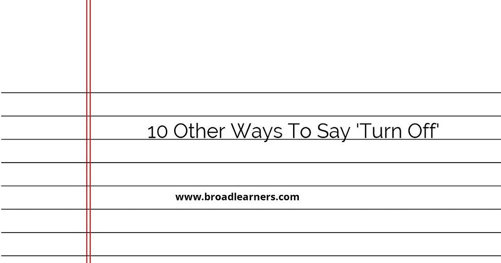 10 Other Ways to Say 'Turn Off' - Alternative Phrases - BroadLearners