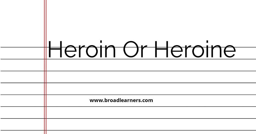 Heroin or Heroine - Common Grammar Mistake - [word] or [word ...