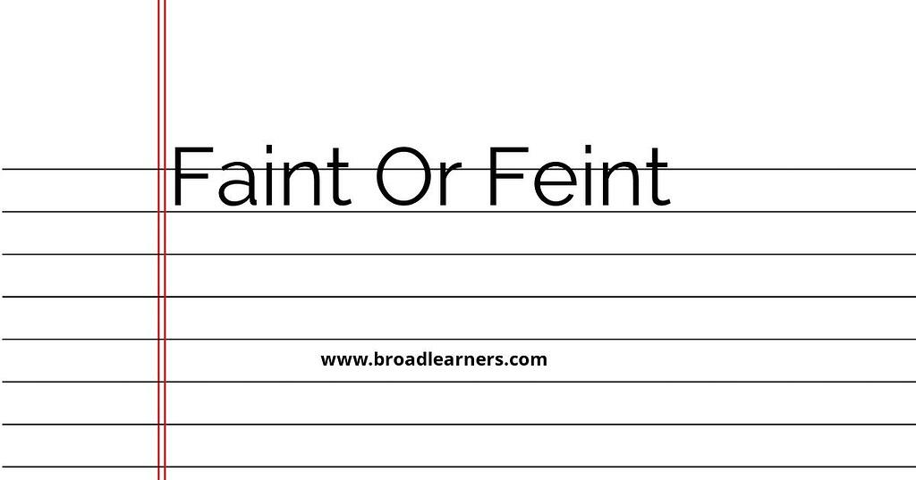 Faint or Feint - Common Grammar Mistake - [word] or [word] - BroadLearners