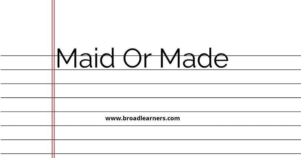 Maid or Made - Common Grammar Mistake - [word] or [word] - BroadLearners