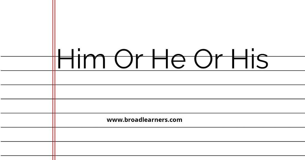 Him vs He vs His - Common Grammar Mistake - [word] or [word ...