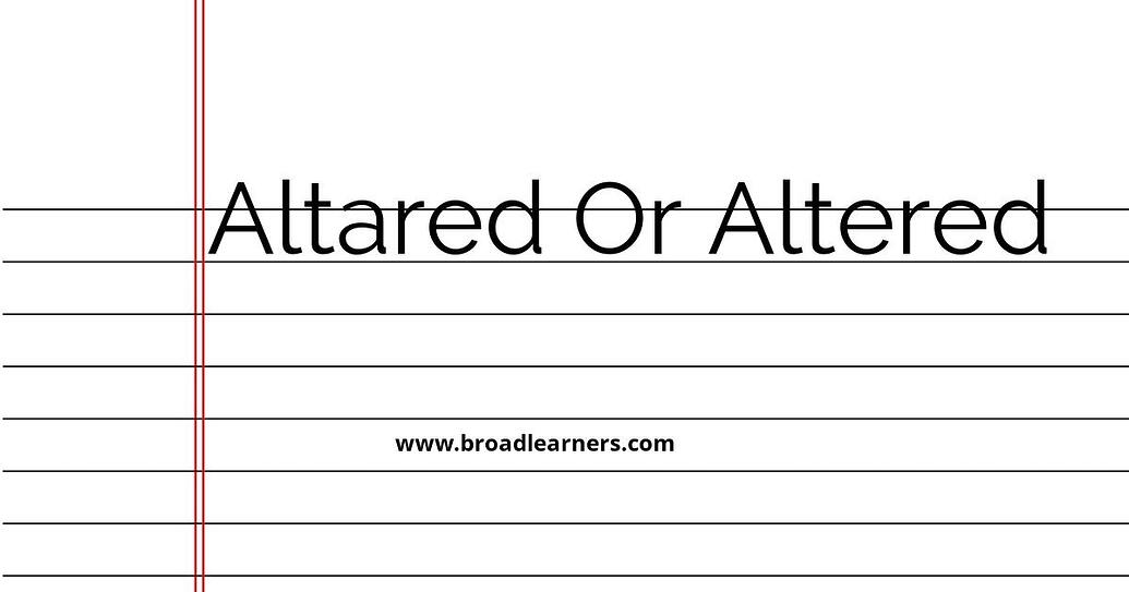 Altared or Altered - Common Grammar Mistake - [word] or [word ...