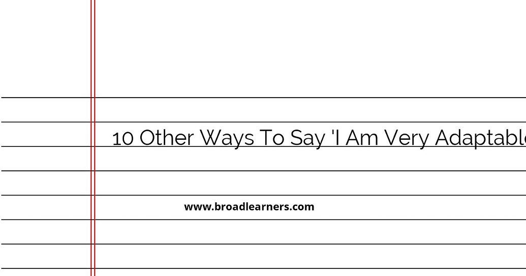 10 Other Ways to Say 'I Am Very Adaptable' - Alternative Phrases ...