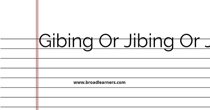 Gibing, Jibing, or Jiving - Common Grammar Mistake - [word] or [word ...