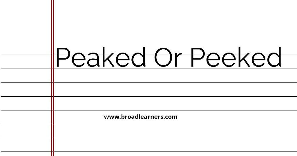 Peaked or Peeked - Common Grammar Mistake - [word] or [word ...