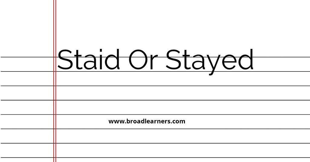 Staid or Stayed - Common Grammar Mistake - [word] or [word] - BroadLearners
