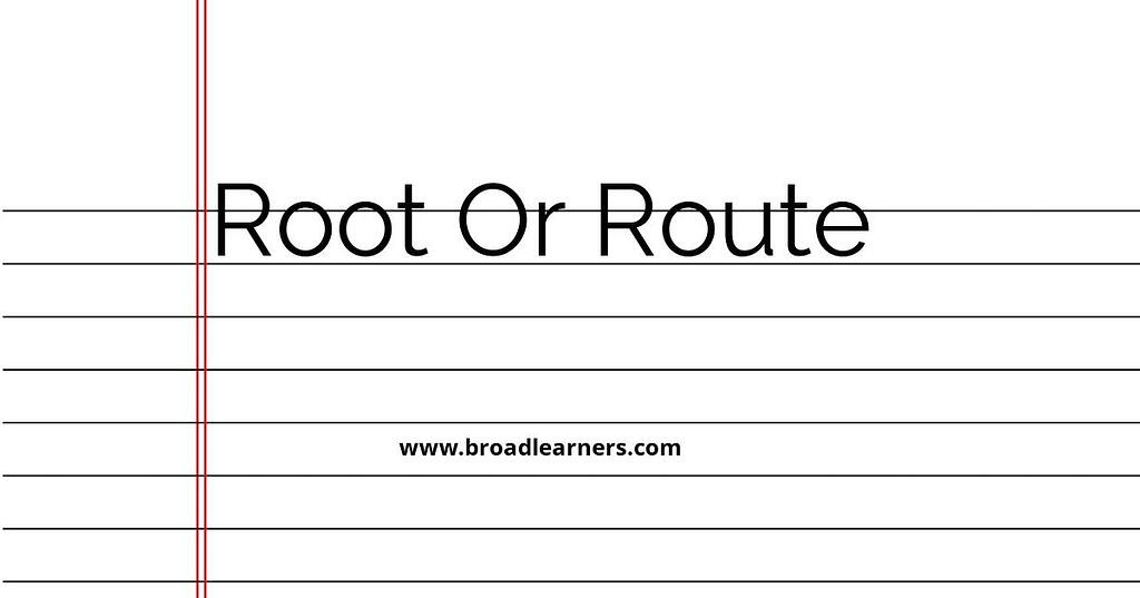 Root or Route - Common Grammar Mistake - [word] or [word] - BroadLearners
