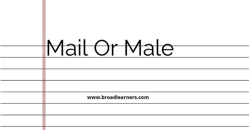 Mail or Male - Common Grammar Mistake - [word] or [word] - BroadLearners