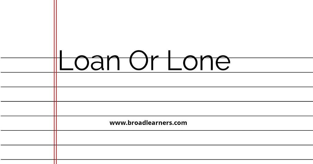 Loan or Lone - Common Grammar Mistake - [word] or [word] - BroadLearners