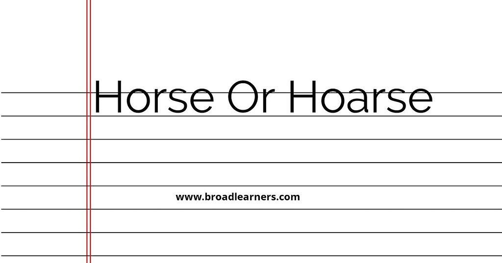 Horse or Hoarse - Common Grammar Mistake - [word] or [word] - BroadLearners