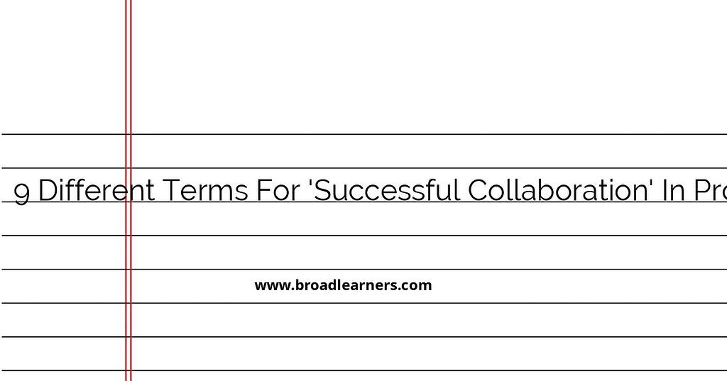 9 Different Terms for 'Successful Collaboration' in Professional ...