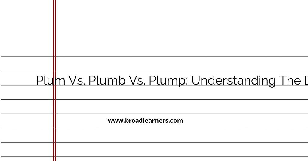 Plum vs. Plumb vs. Plump: Understanding the Differences - Grammar ...