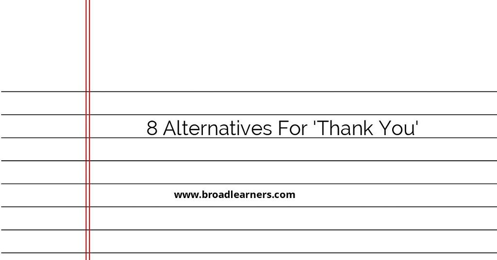 8 Alternatives for 'Thank You' - Alternative Phrases - BroadLearners