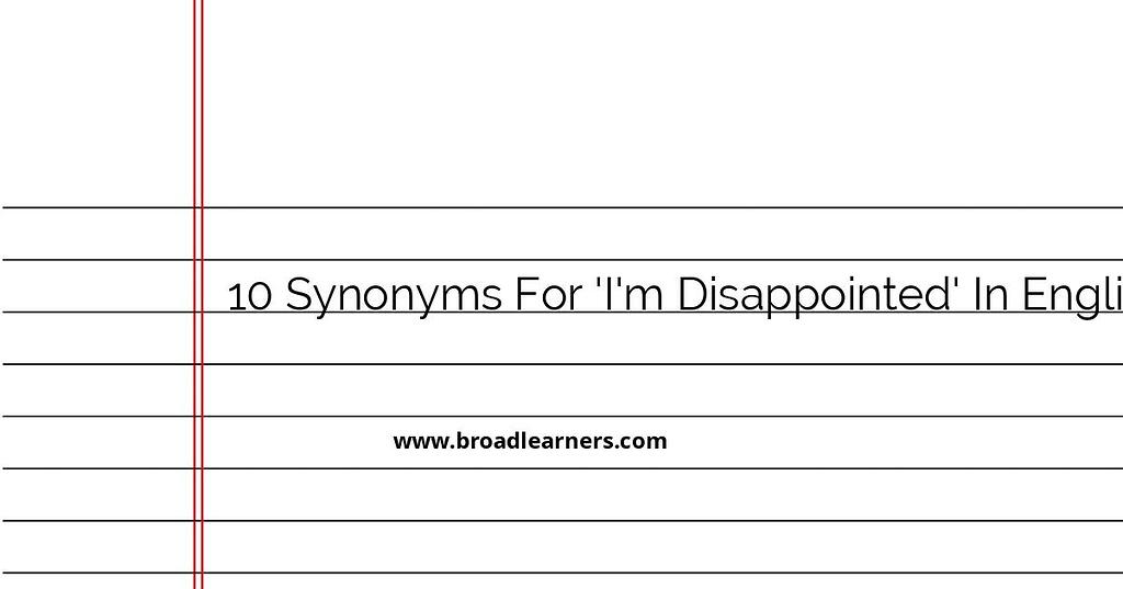 10 Synonyms for 'I'm Disappointed' in English - Alternative Phrases ...