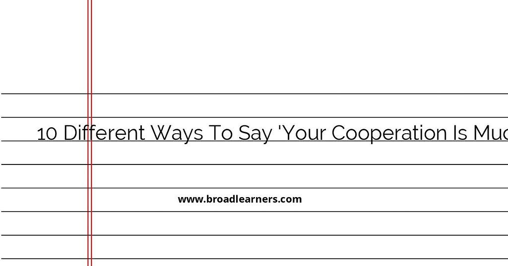 10 Different Ways to Say 'Your Cooperation is Much Appreciated ...