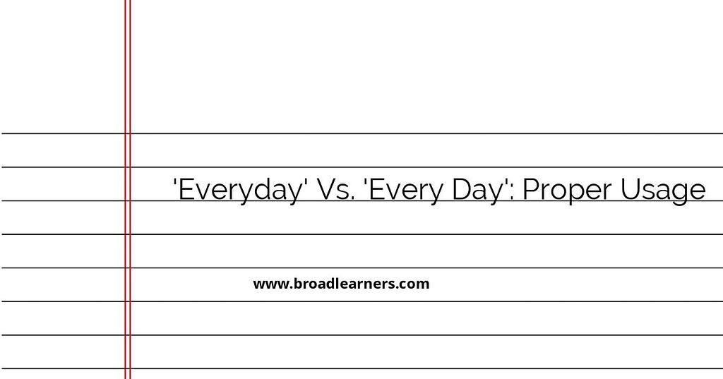Understanding the Proper Usage of 'Everyday' vs. 'Every Day' - Grammar ...