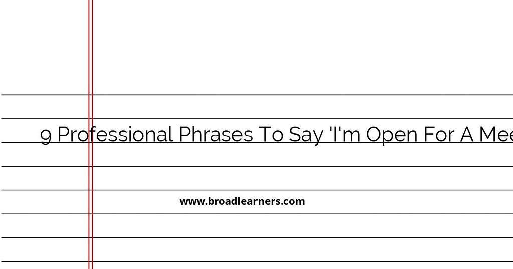 9 Professional Phrases to Say 'I'm Open for a Meeting' in Emails ...