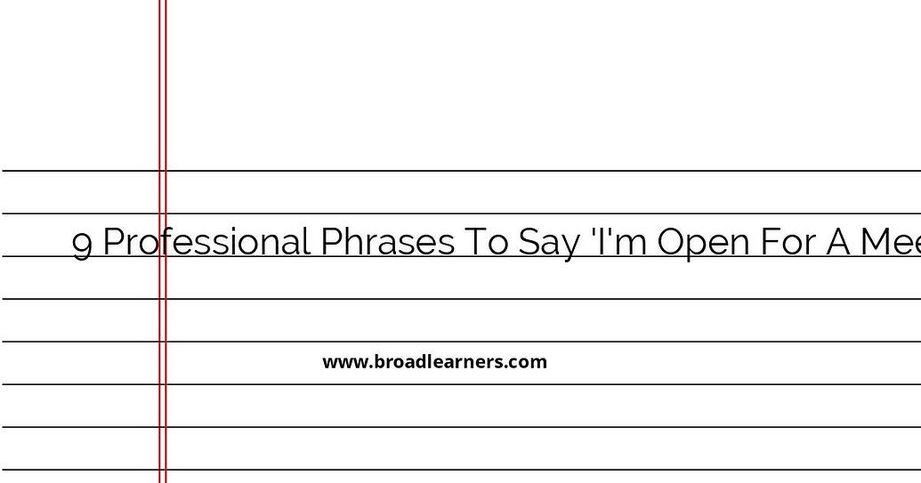 9 Professional Phrases to Say 'I'm Open for a Meeting' in Emails ...
