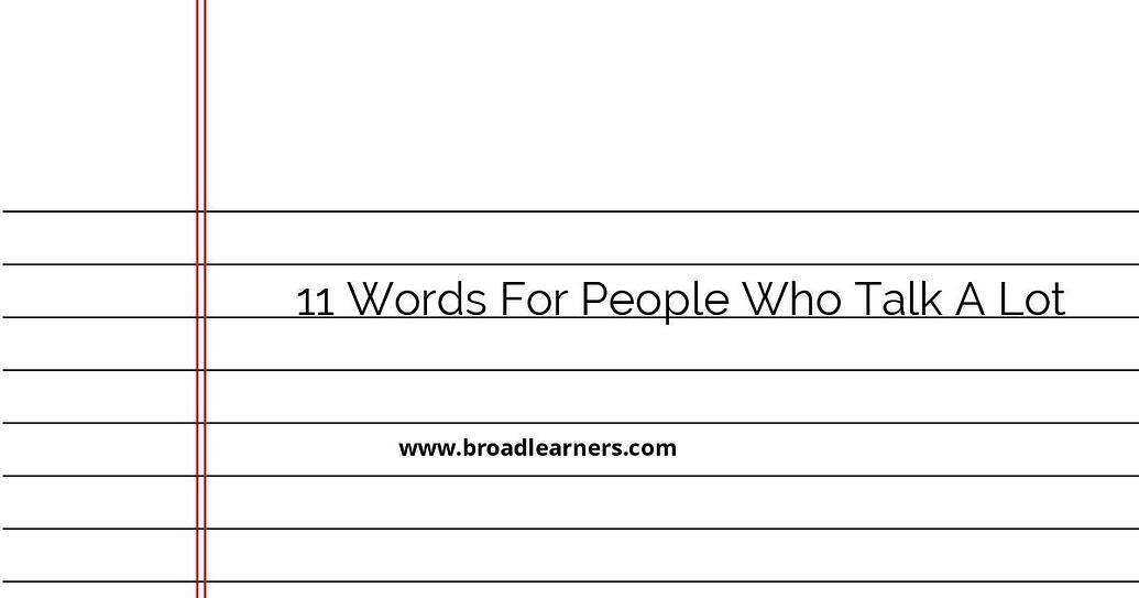 11 Synonyms for People Who Talk A Lot - Alternative Phrases - BroadLearners