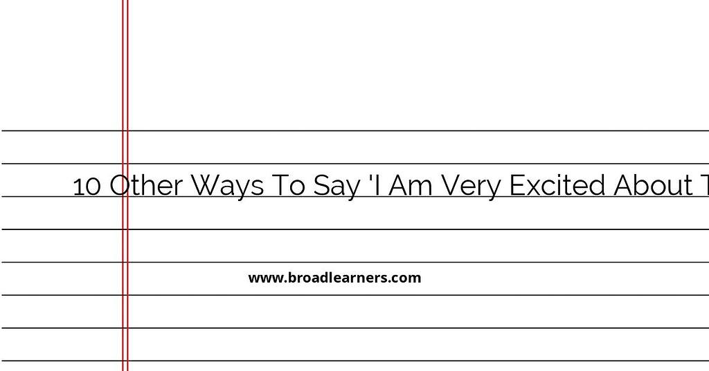 10 Other Ways to Say 'I Am Very Excited About the Journey' - Alternative Phrases - BroadLearners
