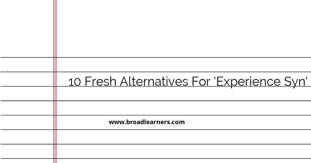 10 Fresh Alternatives for 'Experience Syn' - Alternative Phrases ...