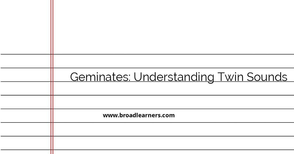 Geminates: Understanding Twin Sounds - Grammar - BroadLearners