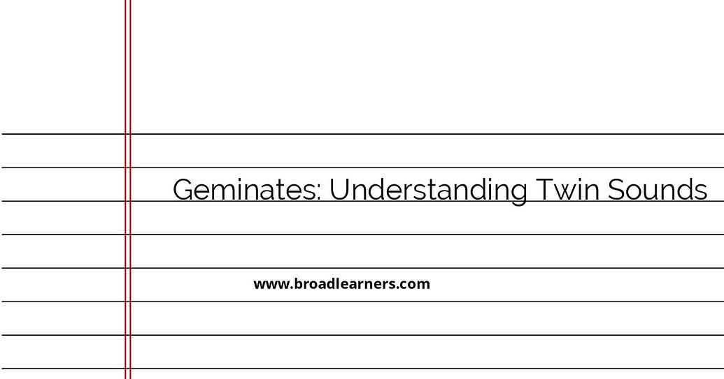 Geminates: Understanding Twin Sounds - Grammar - BroadLearners