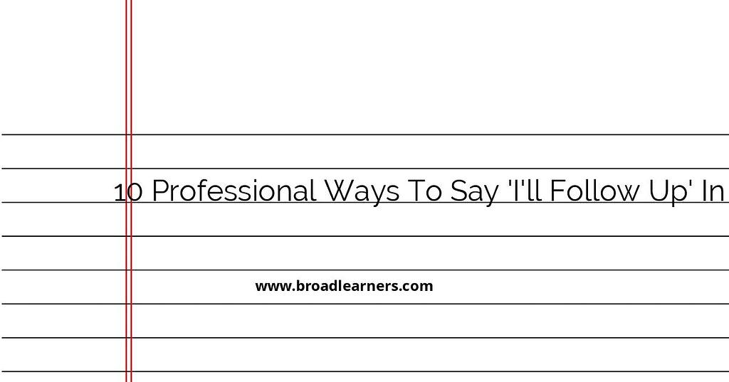 10 Professional Ways to Say 'I'll Follow Up' in Emails - Alternative ...