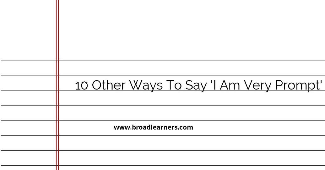 10 Other Ways to Say 'I am Very Prompt' - Alternative Phrases ...