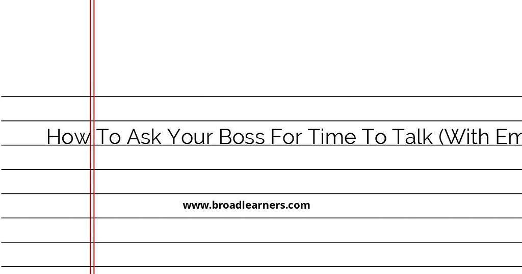 How to Ask Your Boss for Time to Talk (With Email Examples ...