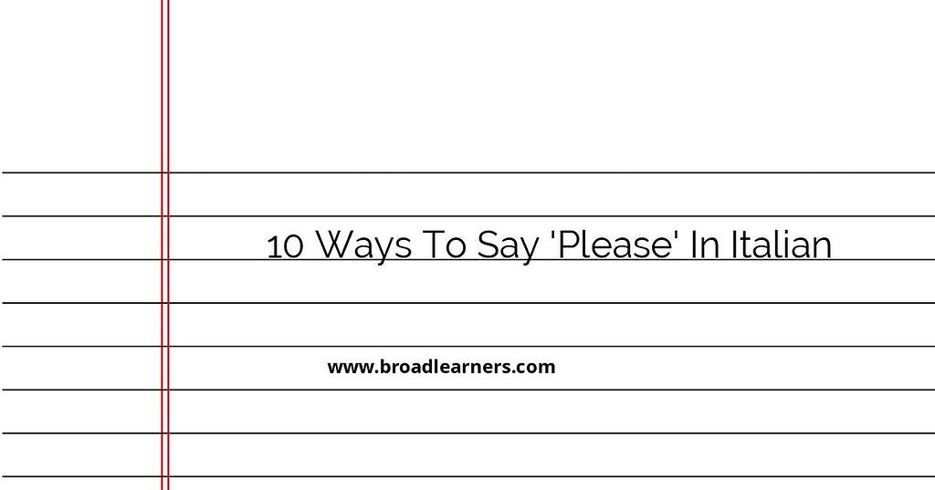 10 Ways to Say 'Please' in Italian - Alternative Phrases - BroadLearners