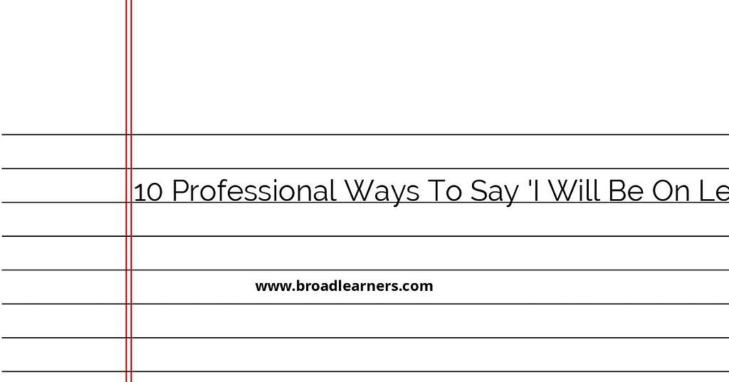 10 Professional Ways to Say 'I Will Be on Leave' - Alternative Phrases ...