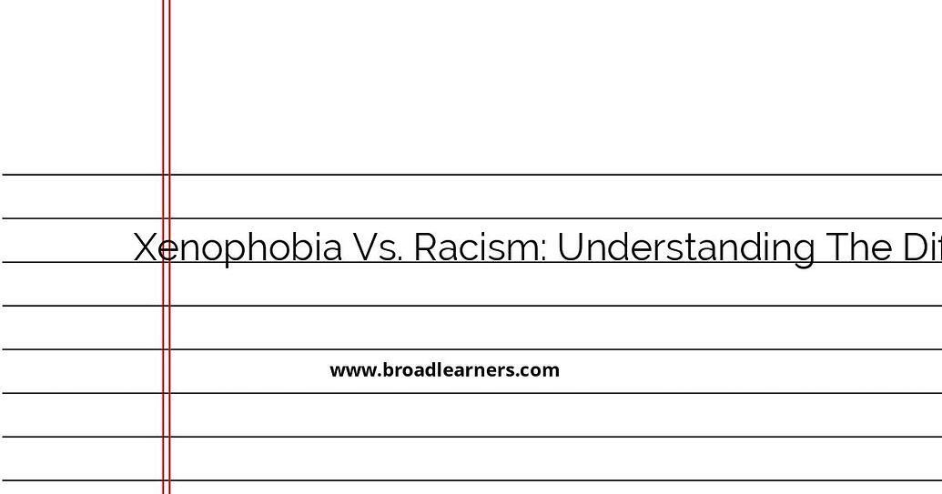 Xenophobia vs. Racism: Understanding the Difference - Grammar ...