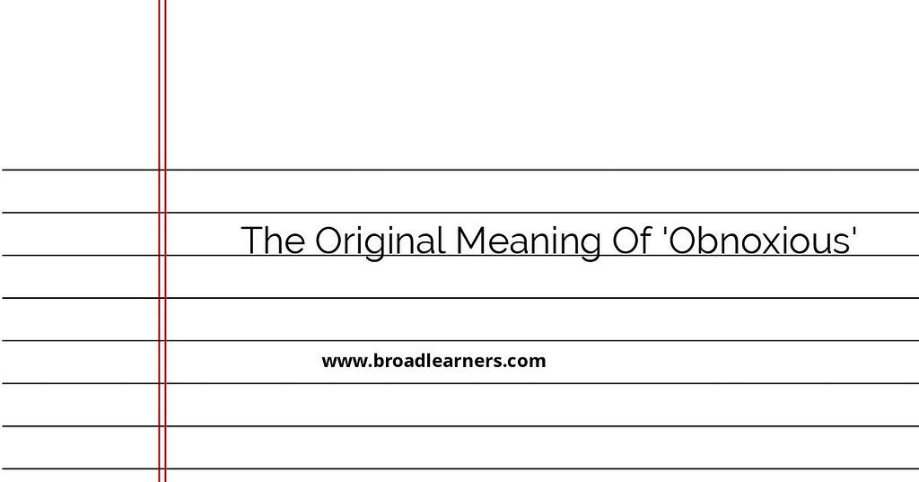 The Original Meaning of 'Obnoxious' - Grammar - BroadLearners