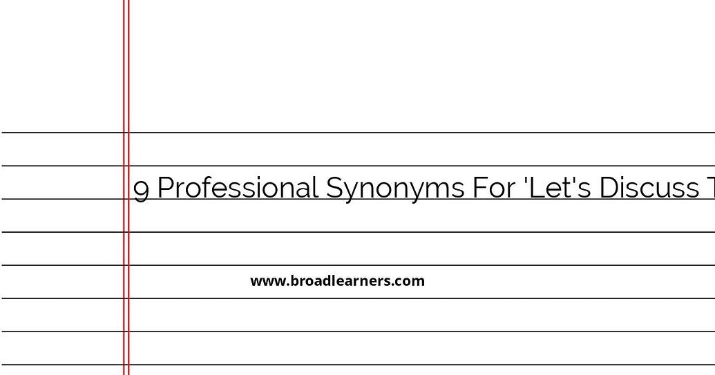 9 Professional Synonyms for 'Let's Discuss This' - Alternative Phrases ... 9 Professional Synonyms for 'Let's Discuss This' - Alternative Phrases ...