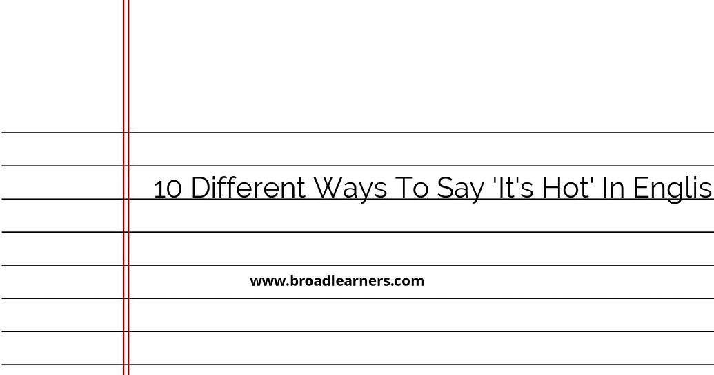 10 Different Ways to Say 'It's Hot' in English - Alternative Phrases ...