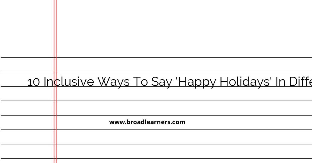 10 Inclusive Ways to Say 'Happy Holidays' in Different Cultures ...