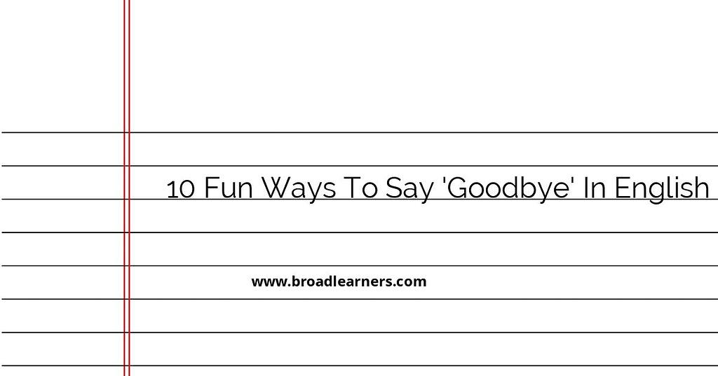 10 Fun Ways to Say 'Goodbye' in English - Alternative Phrases ...