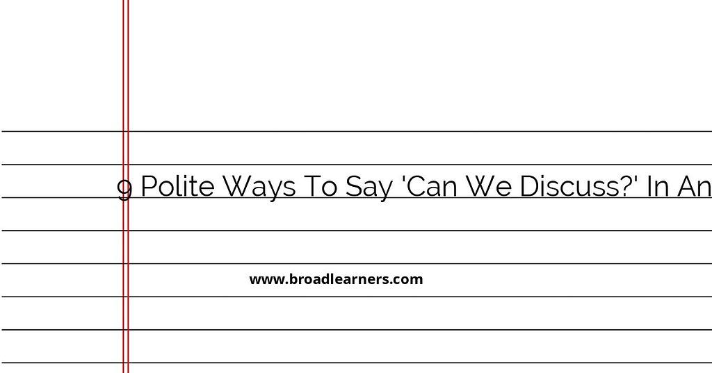 9 Polite Ways to Say 'Can We Discuss?' in an Email - Alternative ...