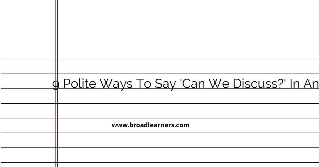 9 Polite Ways to Say 'Can We Discuss?' in an Email - Alternative ...