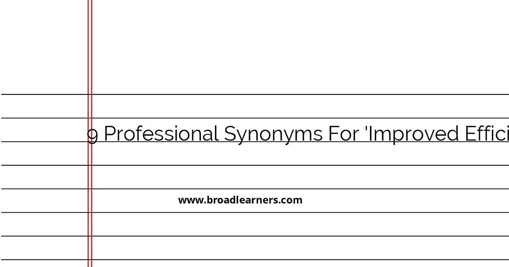9 Professional Synonyms for 'Improved Efficiency' - Alternative Phrases ...