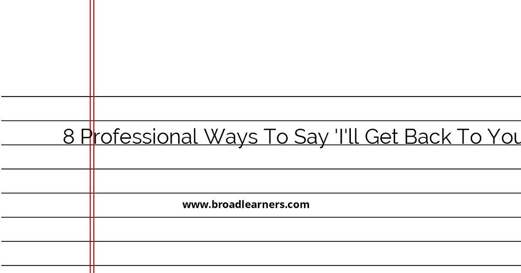 8 Professional Ways to Say 'I'll Get Back to You' in Emails ...