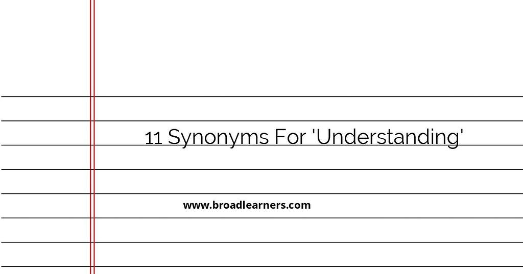 11 Synonyms for 'Understanding' with Detailed Examples - Alternative ...