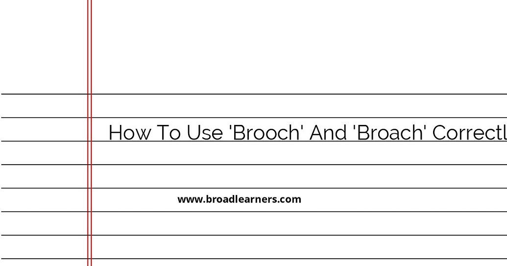 Understanding the Correct Usage of 'Brooch' and 'Broach' - Grammar ...