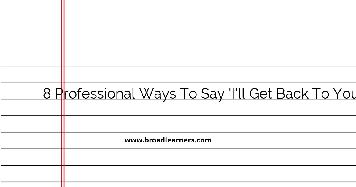 8 Professional Ways to Say 'I'll Get Back to You' in Emails ...