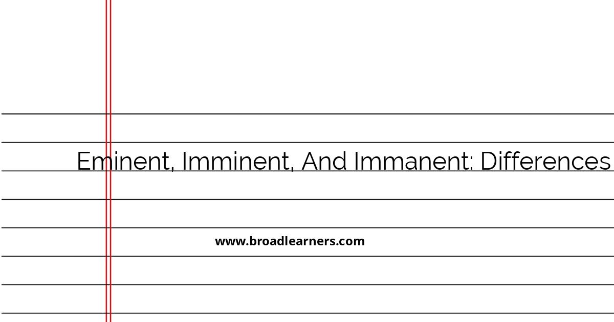 Eminent, Imminent, and Immanent: Differences Explained - Grammar ...